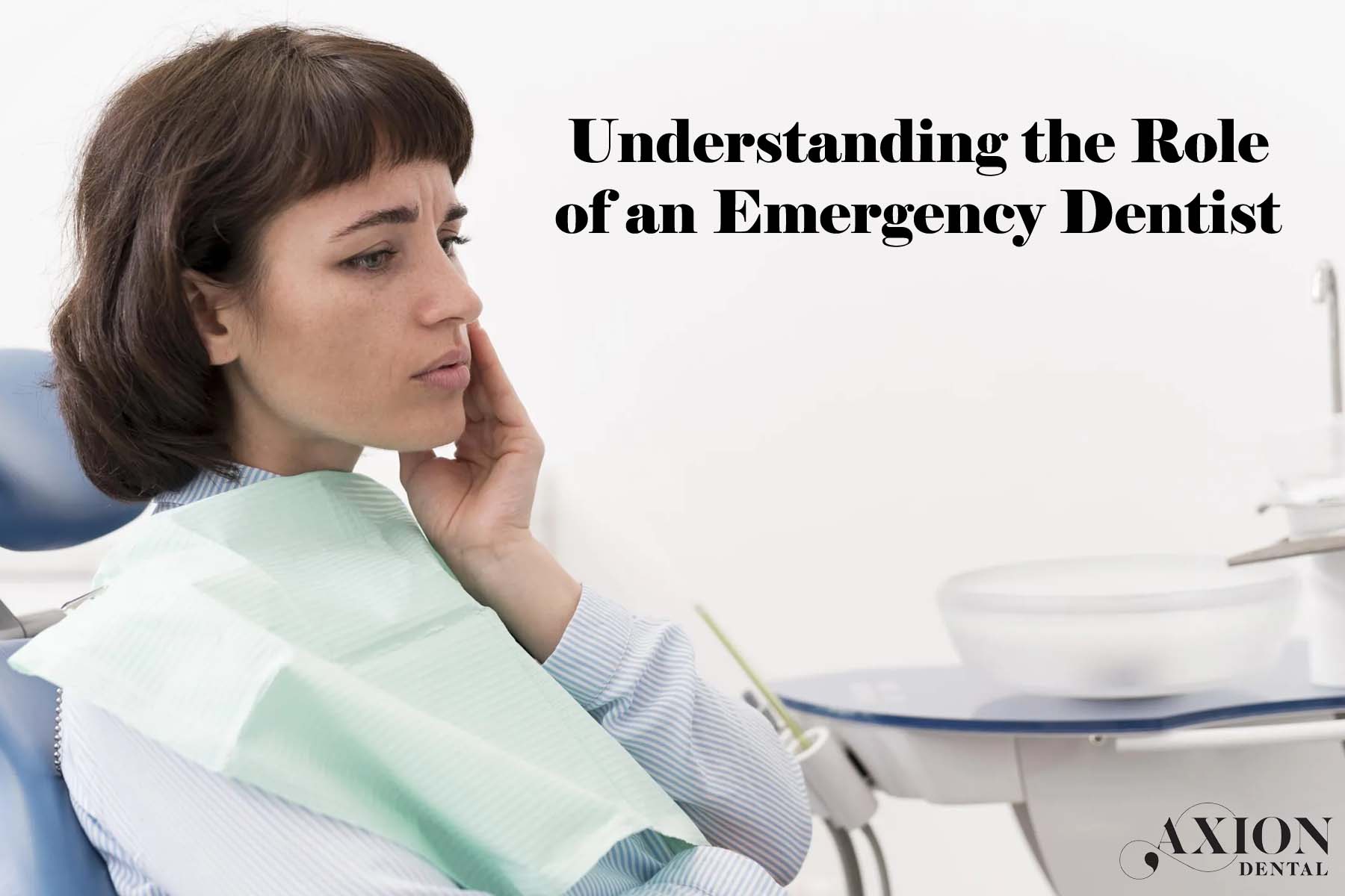Understanding the Role of an Emergency Dentist - Axion Dental Care